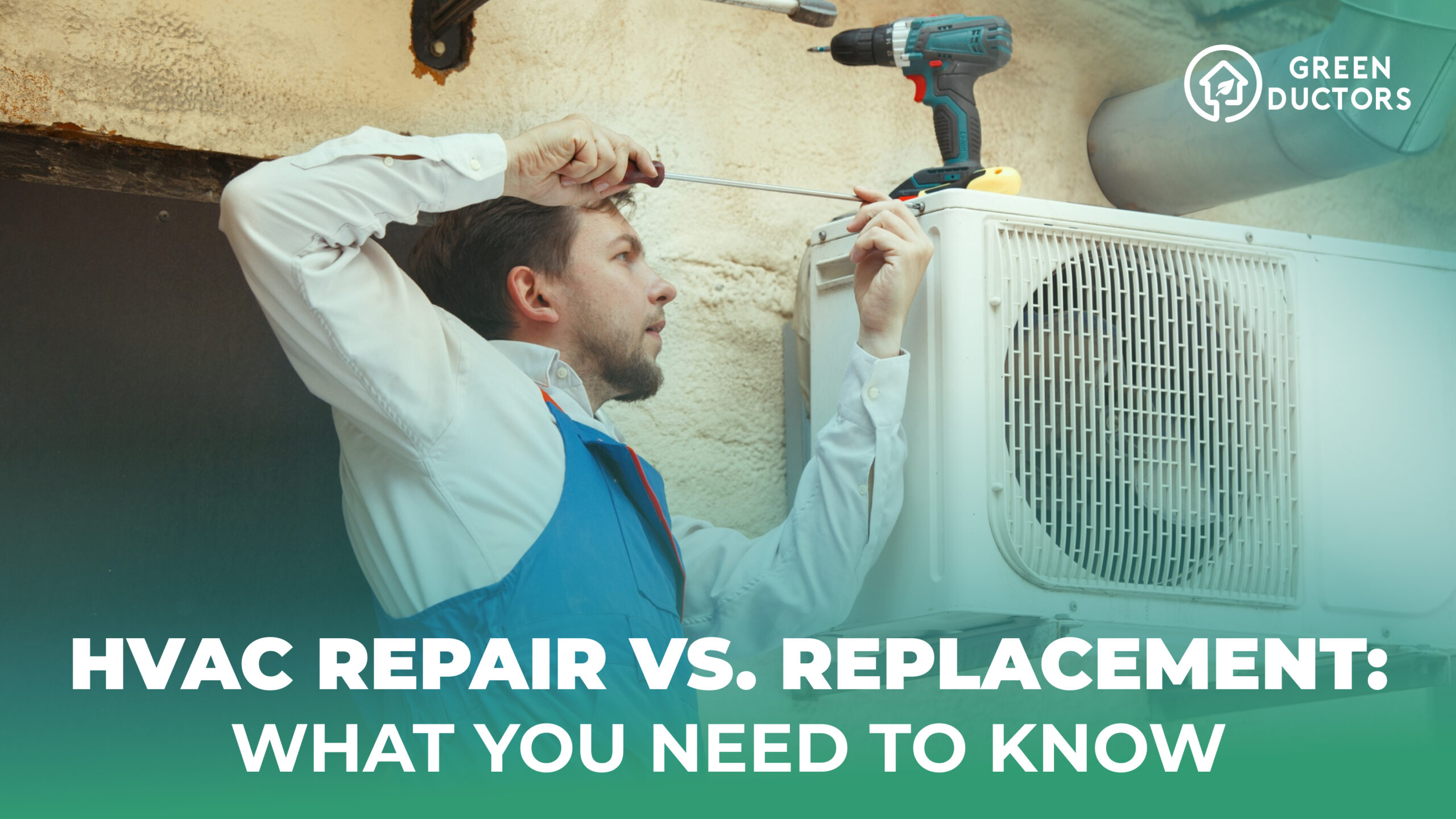 HVAC Repair vs. Replacement: What You Need to Know | GreenDuctors