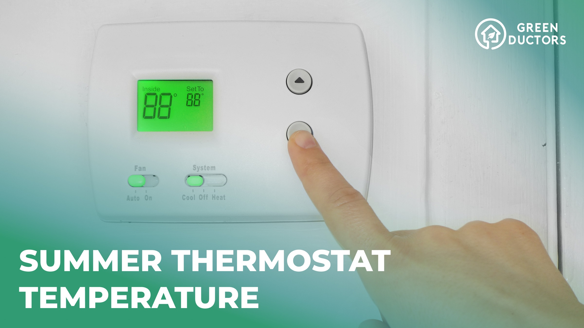 Summer Thermostat Temperature | GreenDuctors